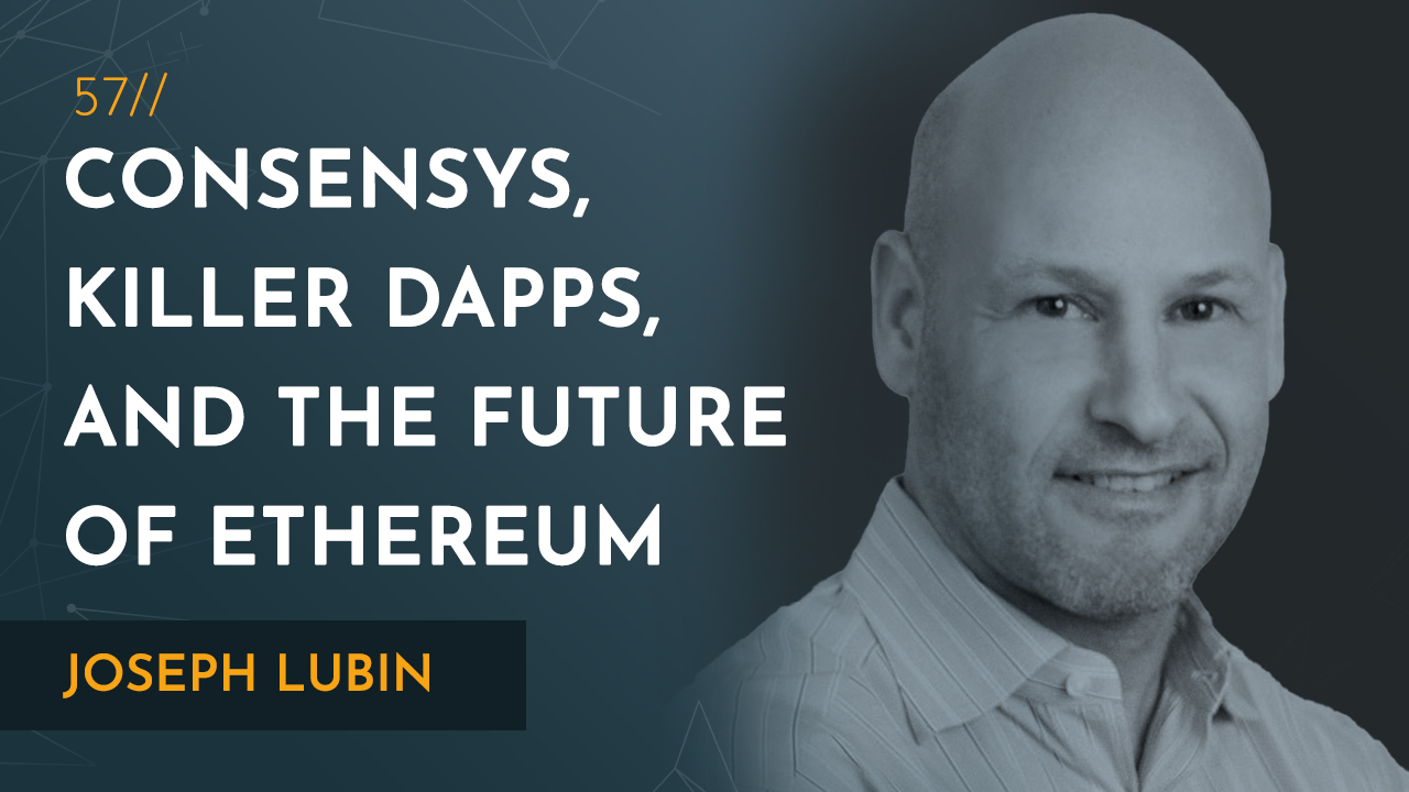 Joseph Lubin on ConsenSys, Ethereum, and a Blockchain Future