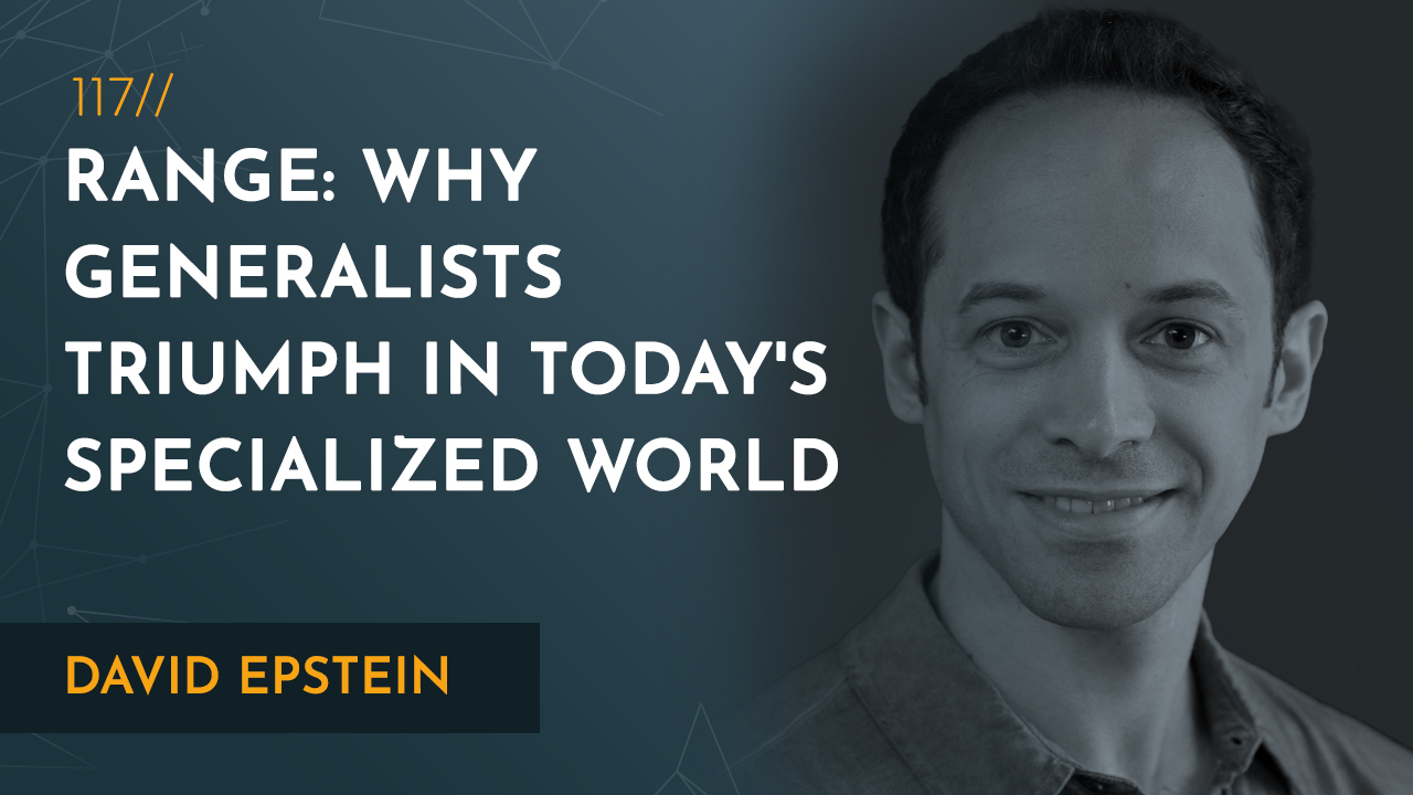 David Epstein: Why Generalists Thrive in a Specialized World