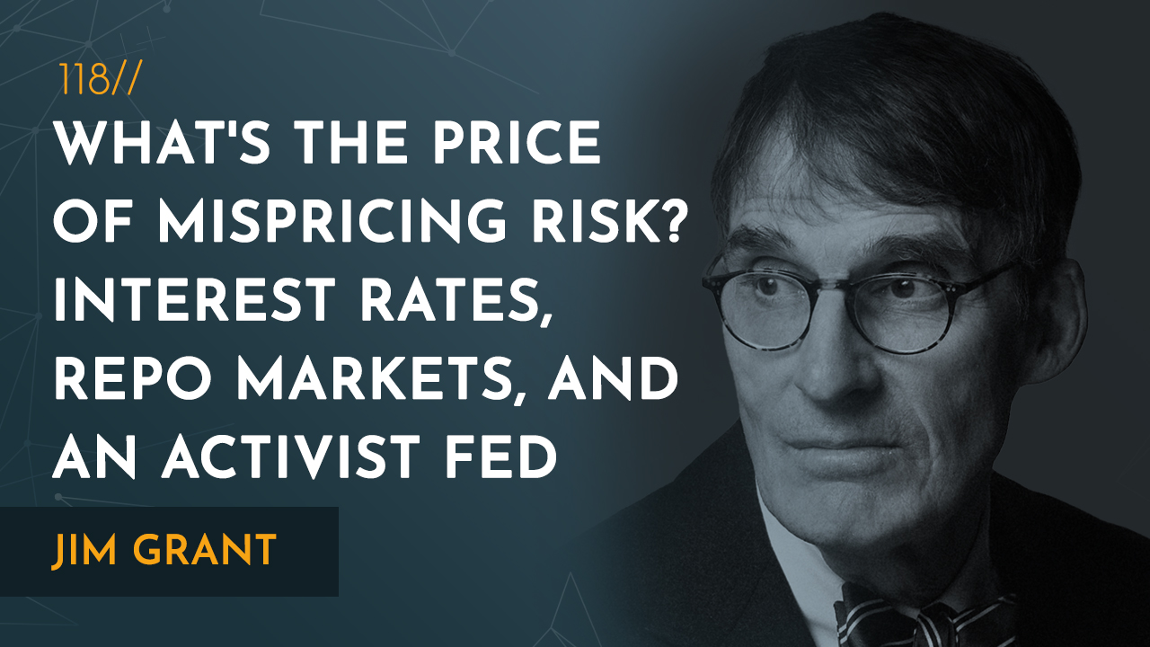Jim Grant | What’s the Price of Mispricing Risk?