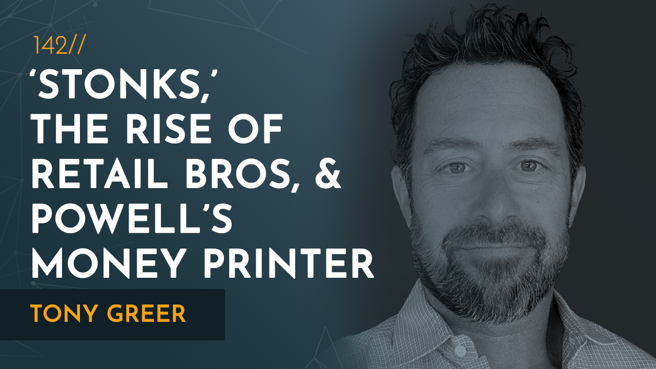 Tony Greer | ‘Stonks,' Central Banks, & Rise of Retail Bros