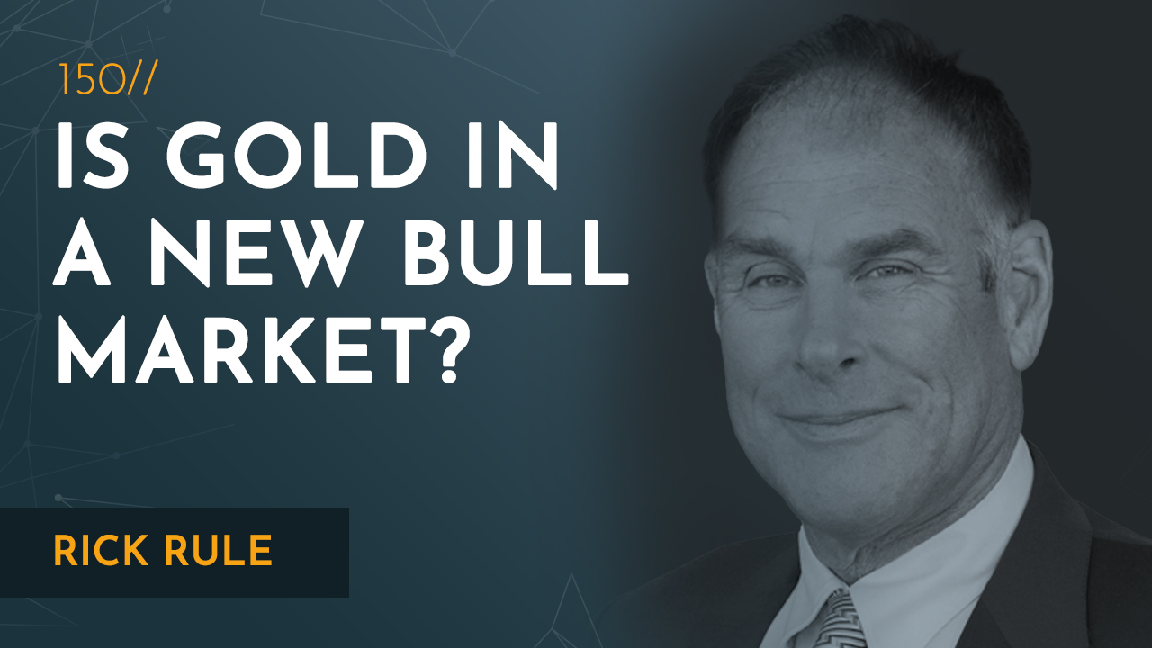 Is Gold in a New Bull Market? | Rick Rule