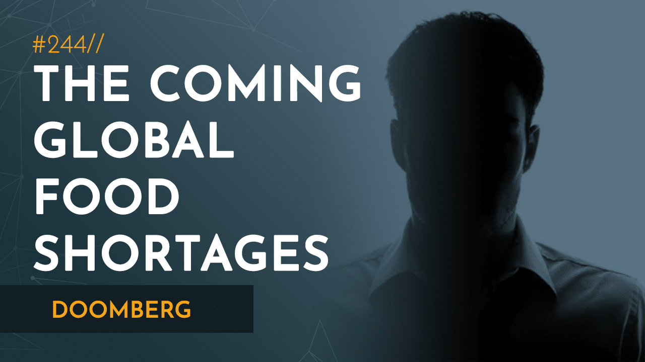 Global Food Shortages & Need for Energy Security | Doomberg