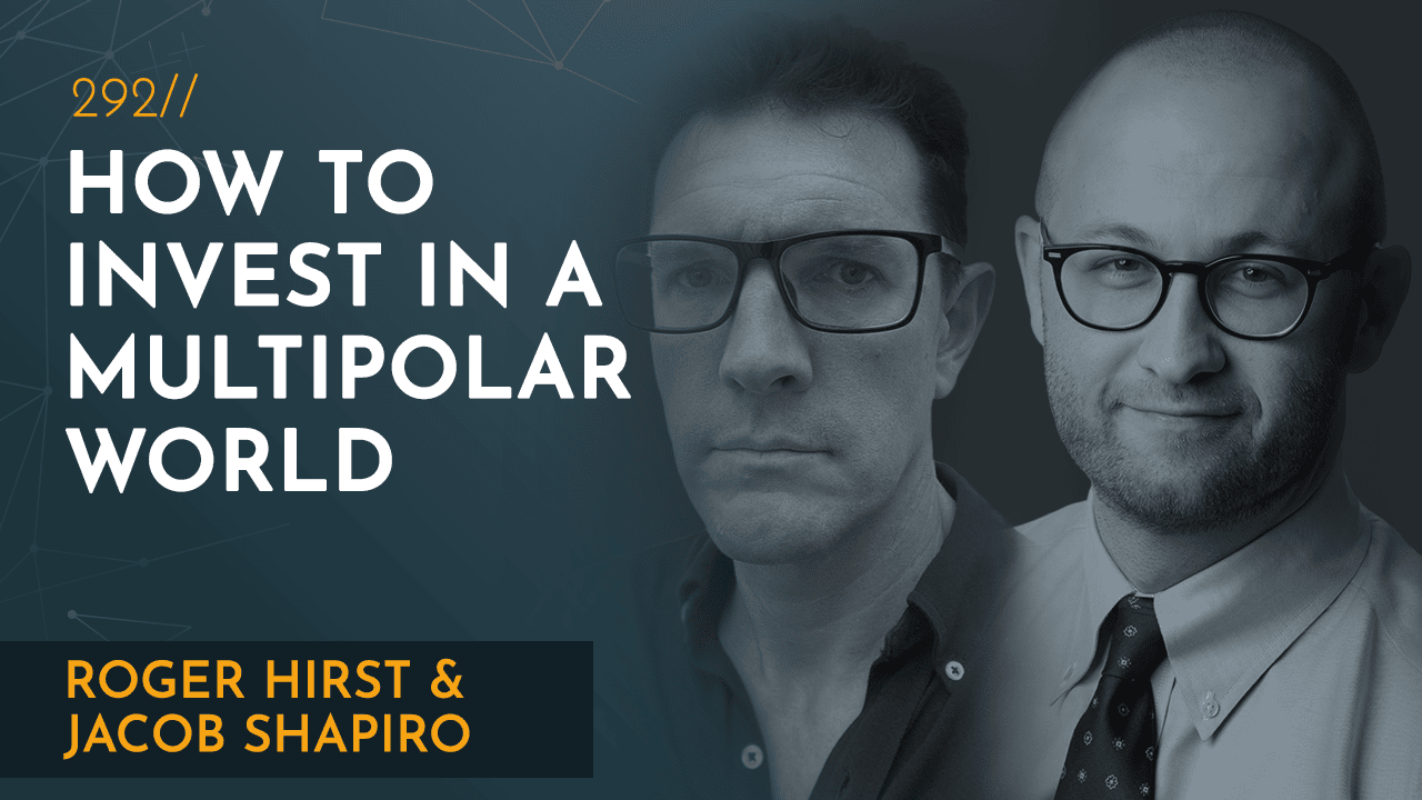 Macro & Geopolitics Investing | Roger Hirst & Jacob Shapiro