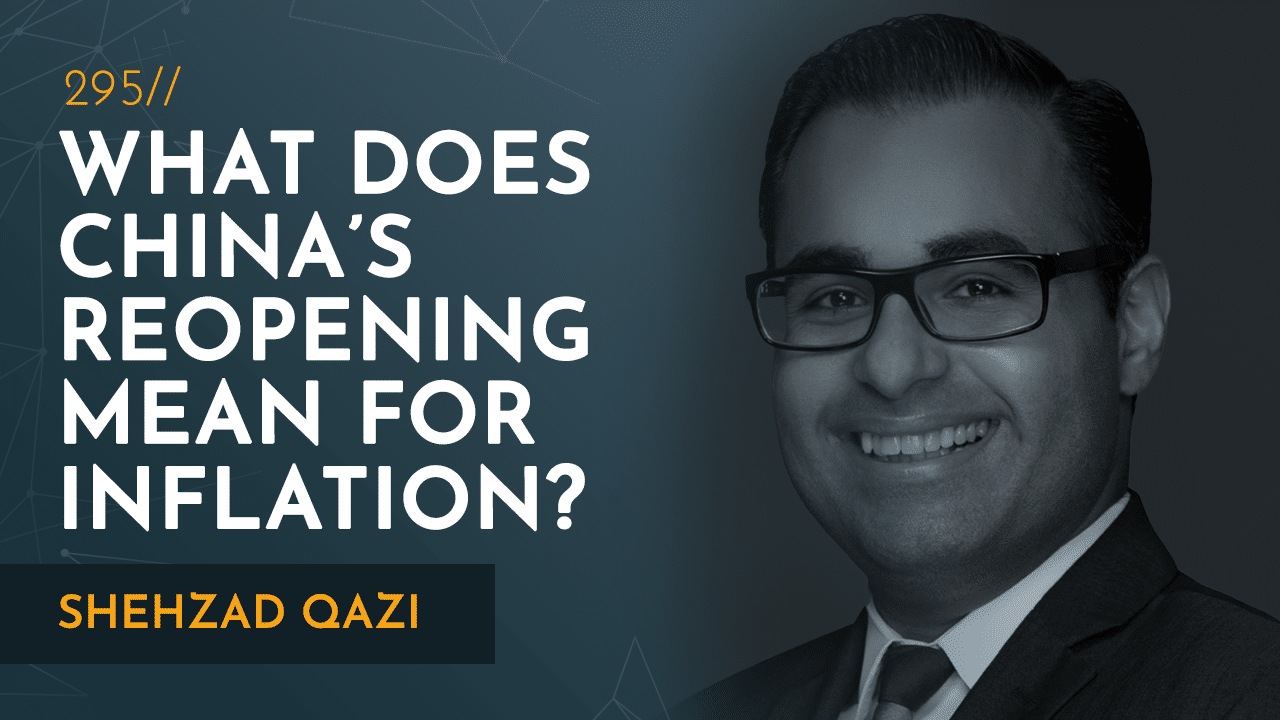 China Reopening: Global Growth & Inflation | Shehzad Qazi