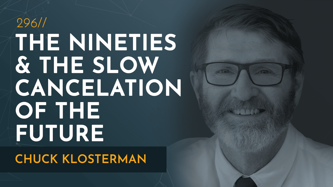 The 1990s & the Cancellation of the Future | Chuck Klosterman