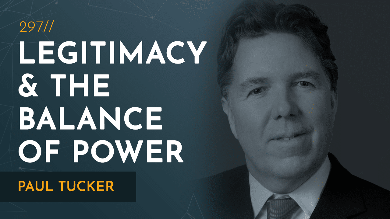 Balance Legitimacy & Power in a Fractured World | Paul Tucker