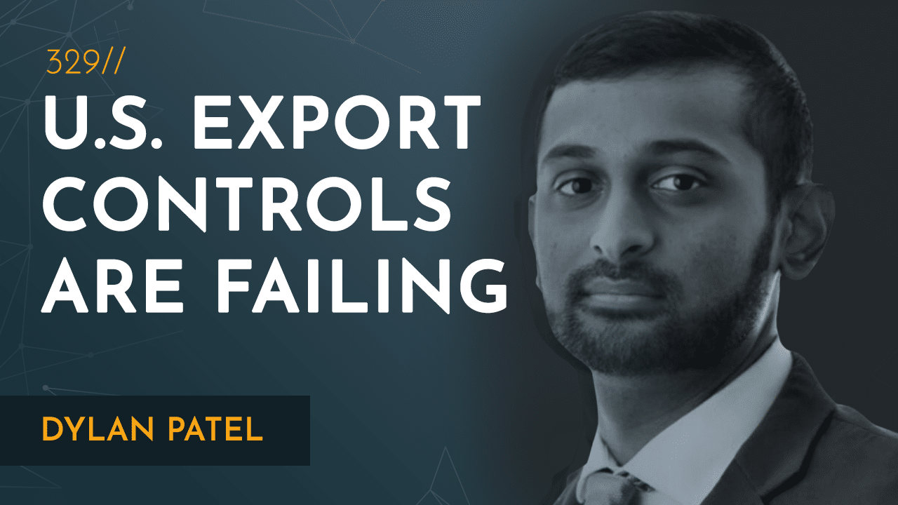 U.S. Semiconductor Export Controls Are Failing | Dylan Patel U.S. Semiconductor Export Controls Are Failing | Dylan Patel