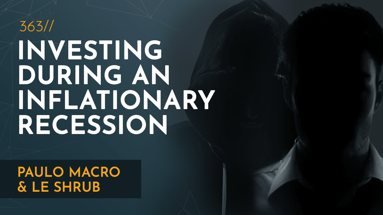Invest in an Inflationary Recession | Paulo Macro & Le Shrub
