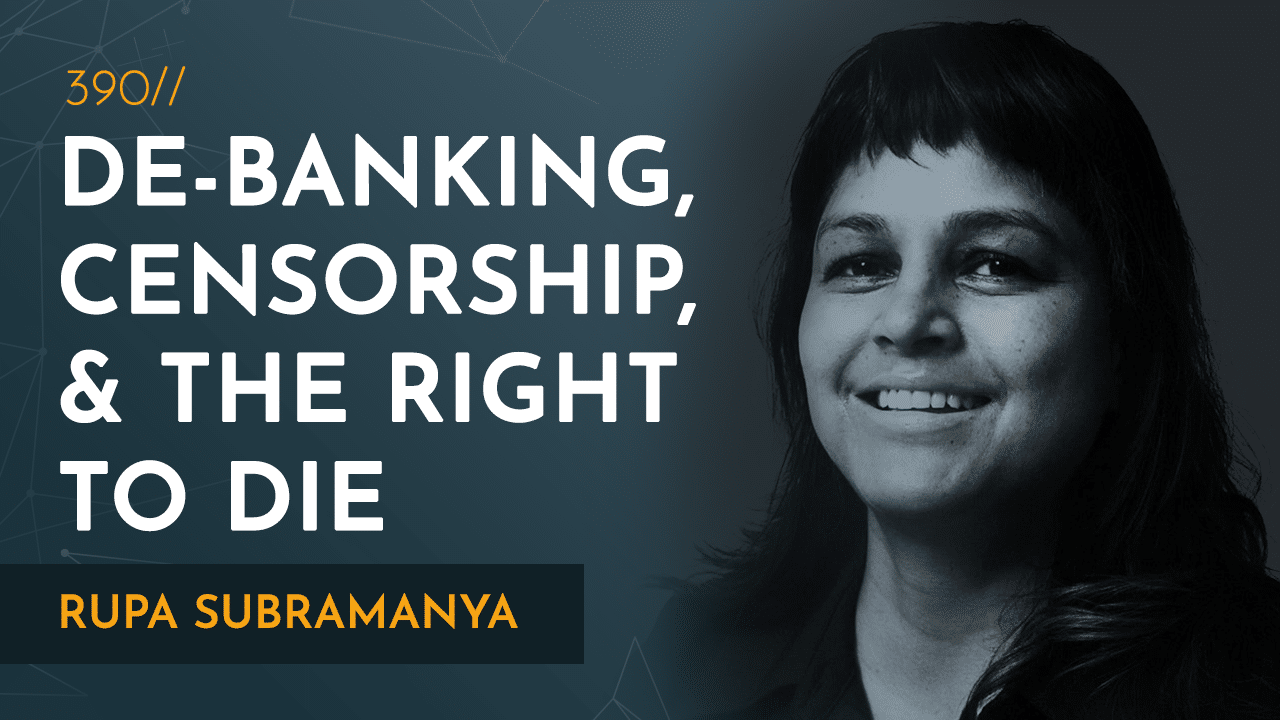 De-banking, Censorship, & the Right to Die | Rupa Subramanya