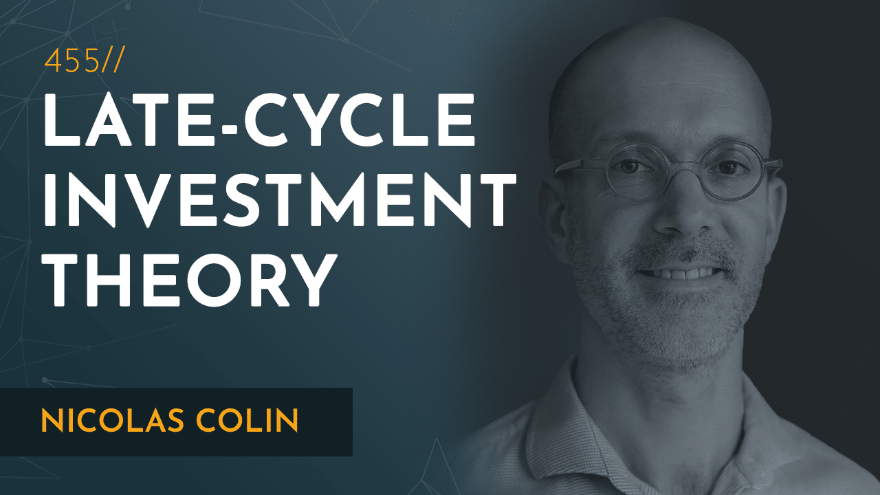 Late-Cycle Investment Theory | Nicolas Colin